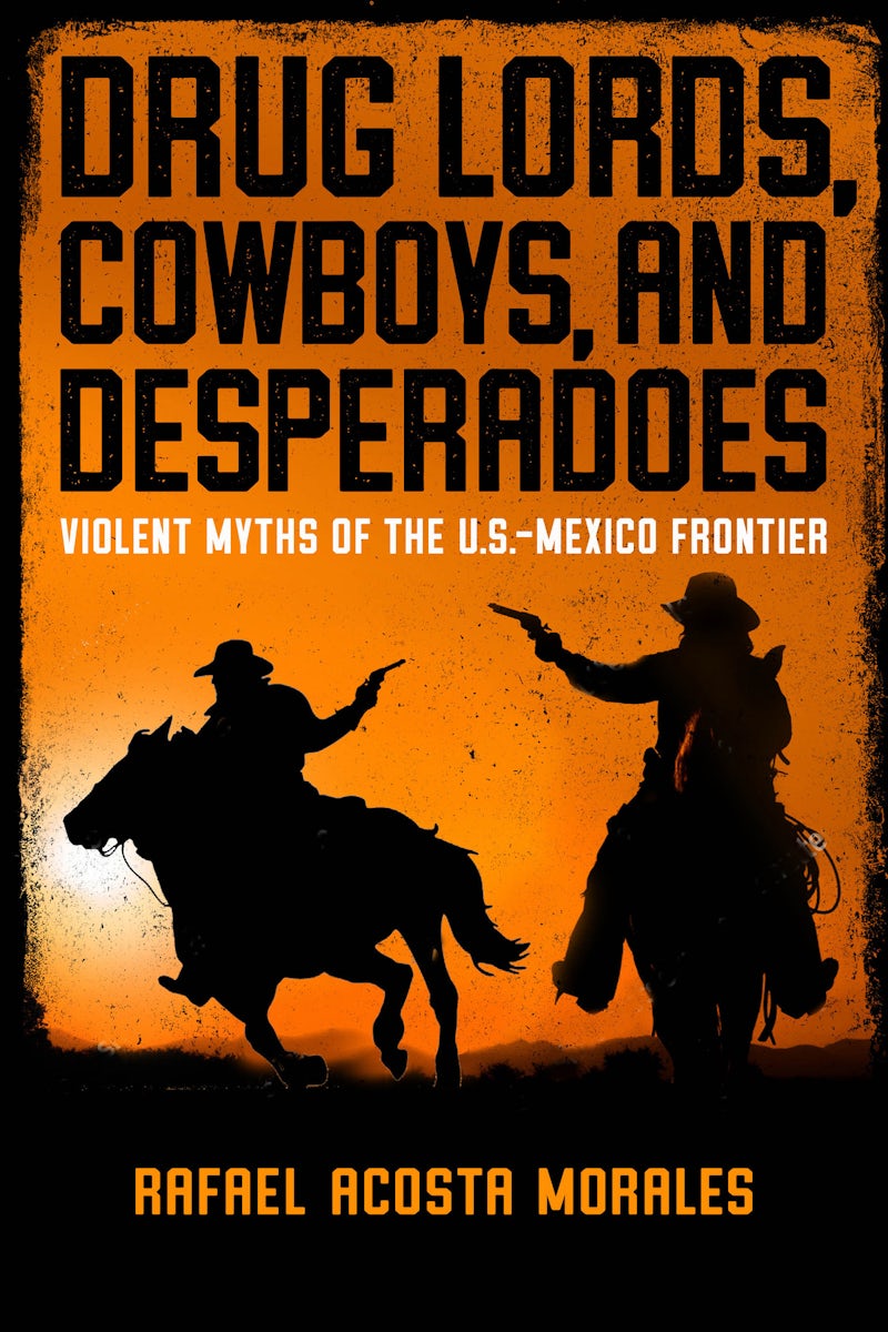 Drug Lords, Cowboys, and Desperadoes